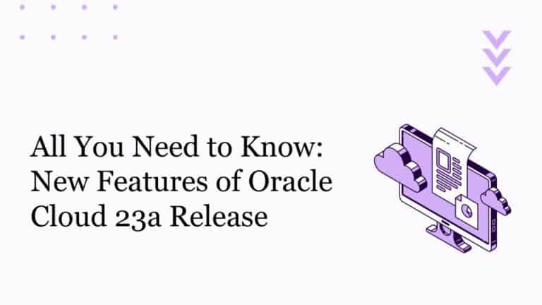 All You Need To Know: New Features Of Oracle Cloud 23a Release